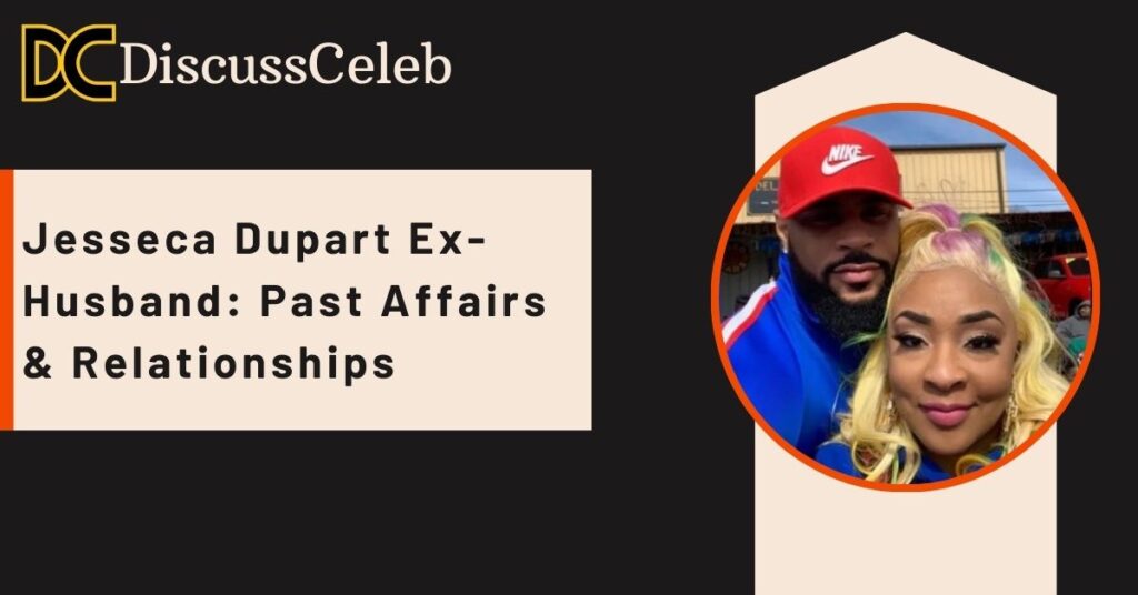 Jesseca Dupart Ex-Husband: Past Affairs & Relationships